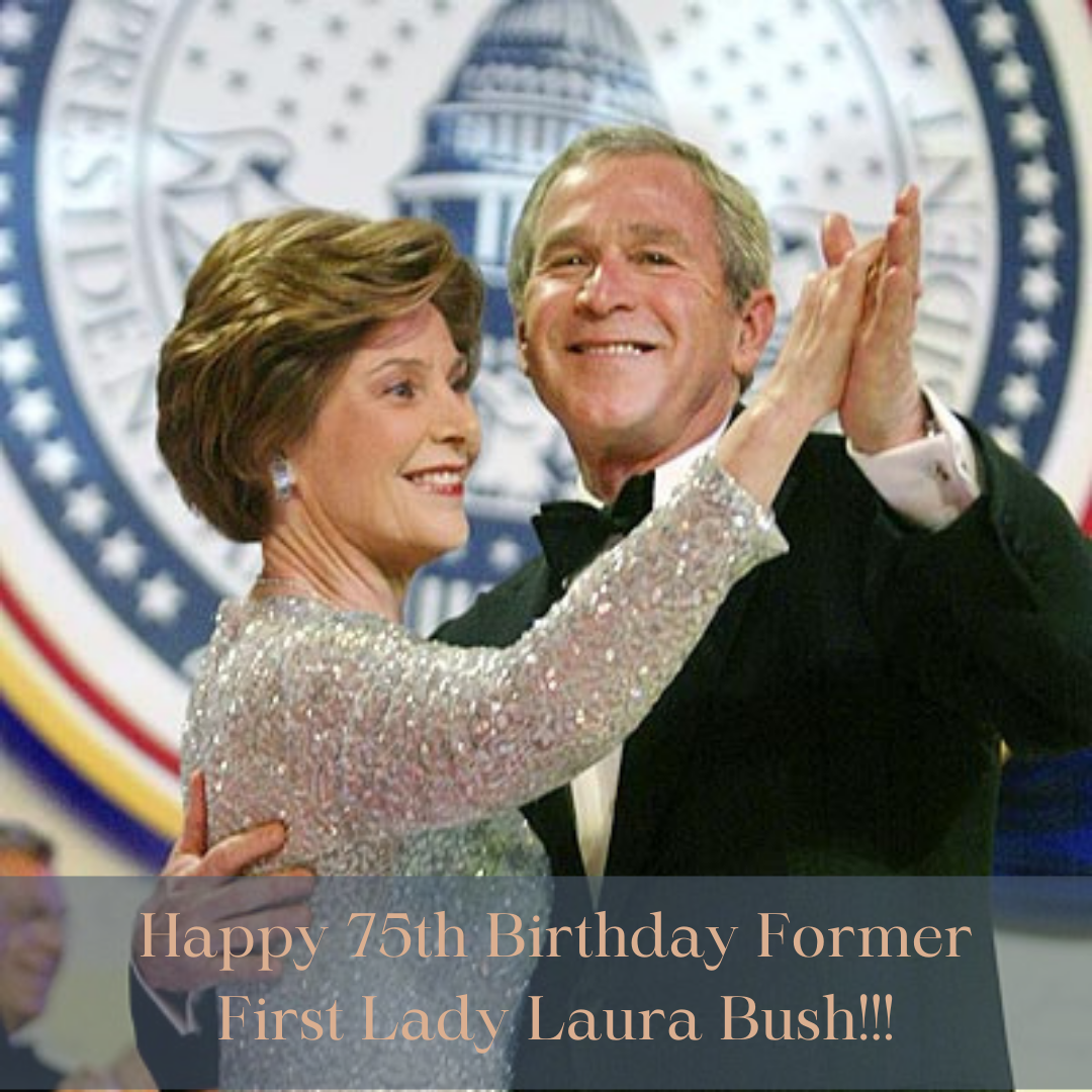 Happy 75th Birthday Former First Lady Laura Bush!!! – {HEART'S, FOREVER!}