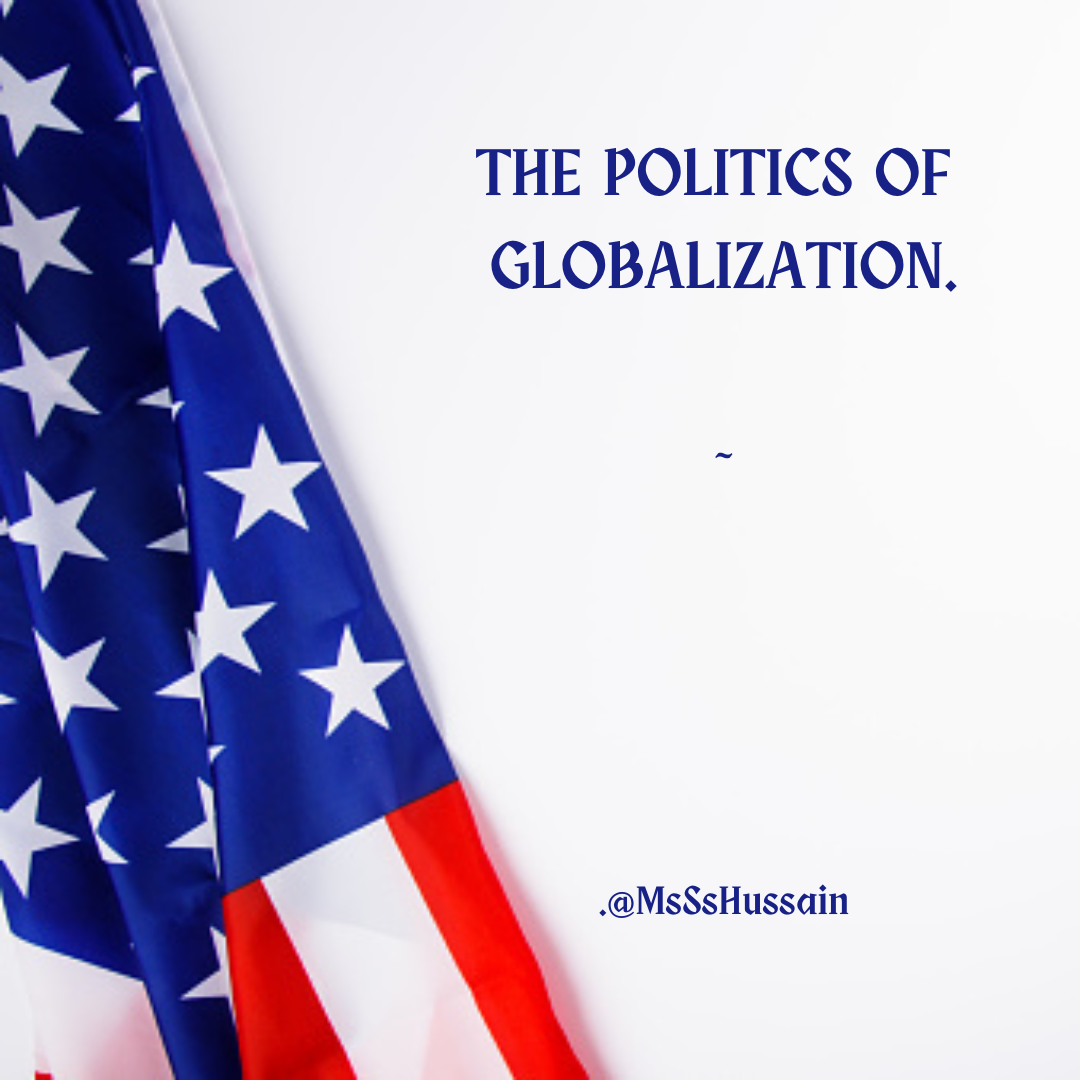 THE POLITICS OF GLOBALIZATION. – {HEART'S, FOREVER!}